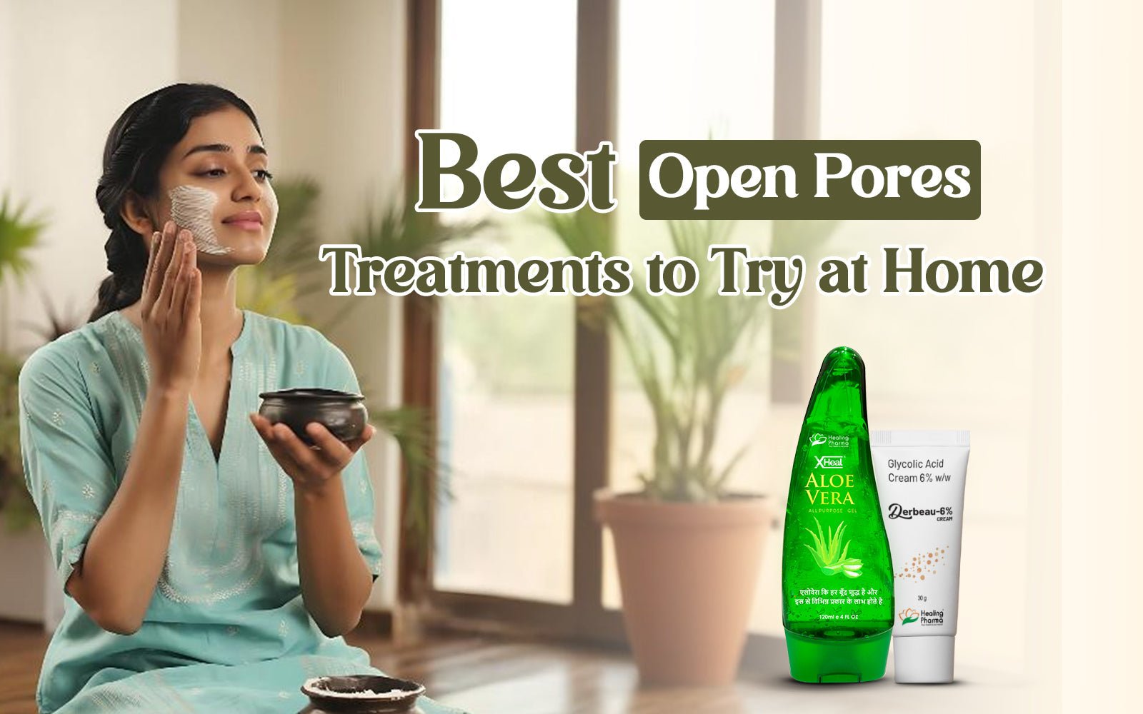 Best Open Pores Treatments You Can Try at Home – Healing Pharma