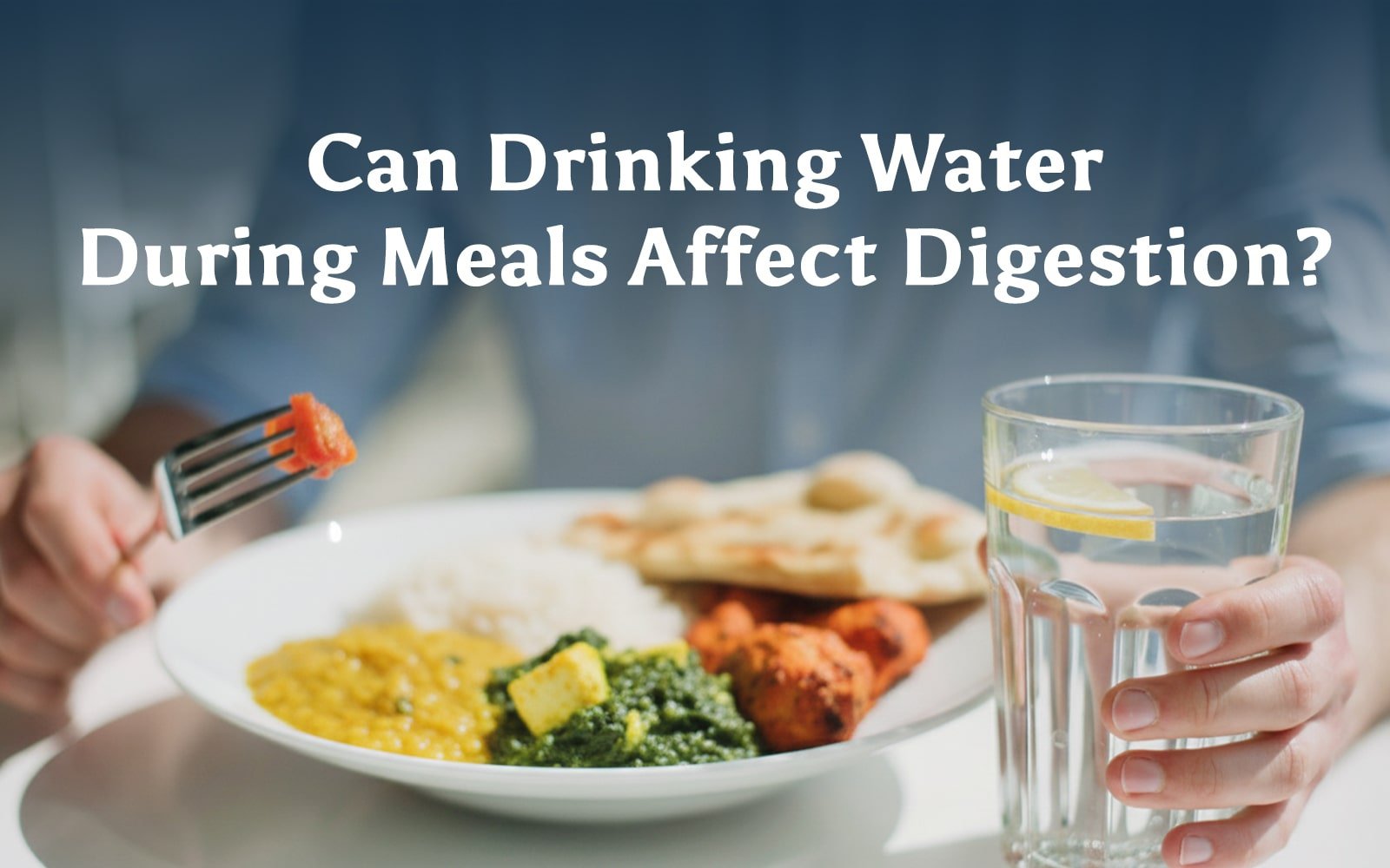 Drinking Water During Meals: Does It Affect Digestion? – Healing Pharma