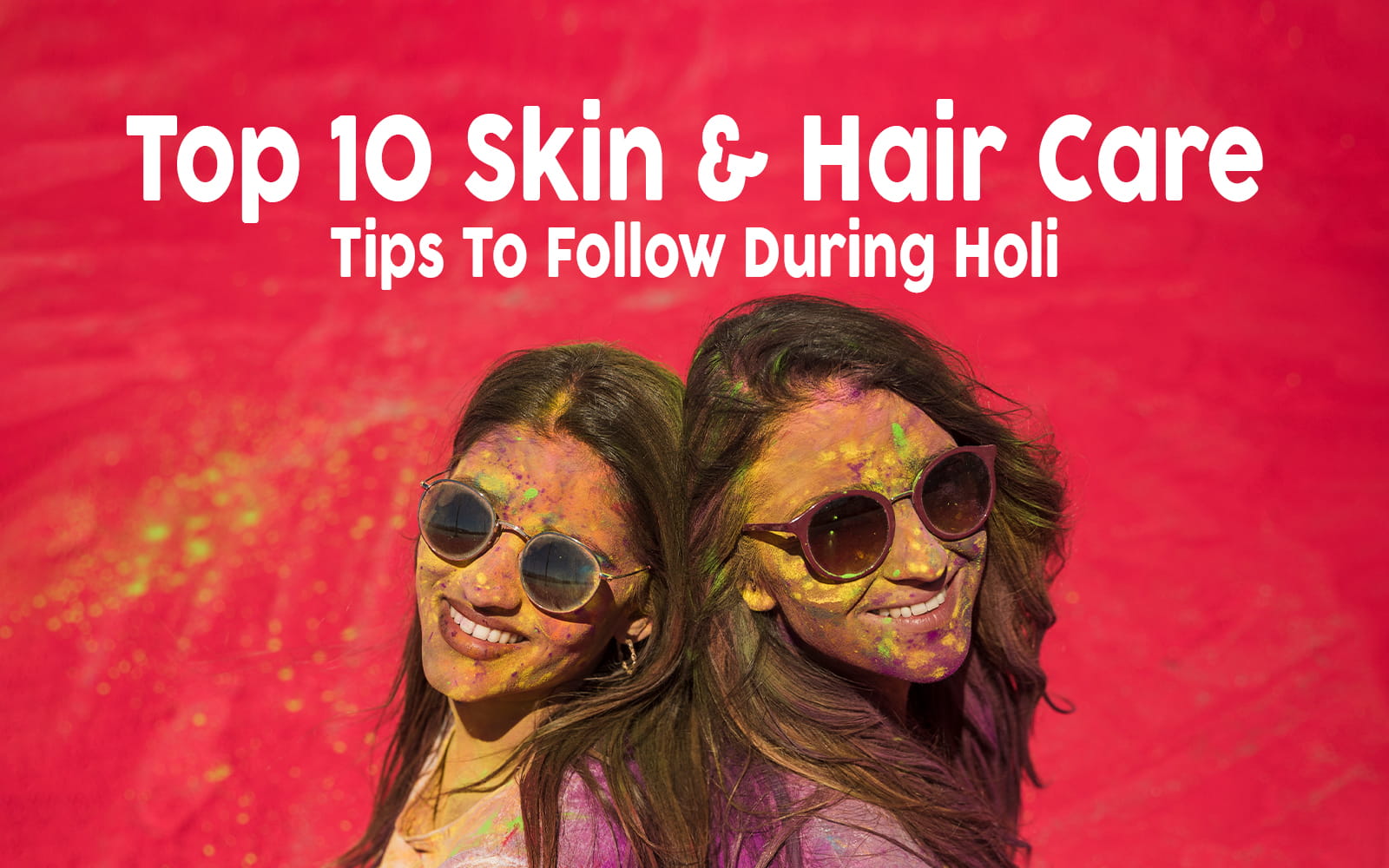 Top 10 Holi Skin & Hair Care Tips | Protect From Color Damage – Healing ...